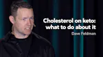 How cholesterol really works – presentation with Dave Feldman
